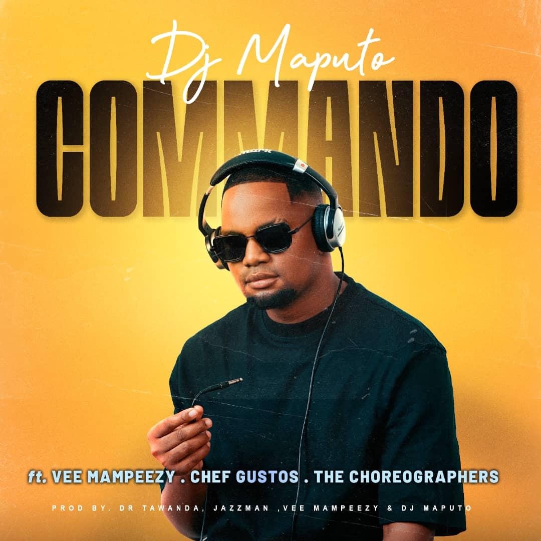 Dj Maputo - Commando ft. Vee Mampeezy . Chef Gustos _ The ...